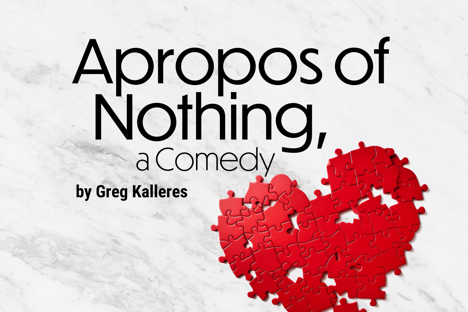 Apropos of Nothing, a Comedy - The Keegan Theatre